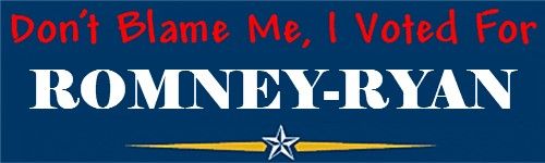 Get Your "Don't Blame Me, I Voted For Romney-Ryan" Bumper Sticker ...
