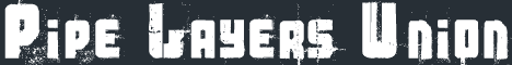 Pipe Layers Union:T-Shirts, Stickers and more!